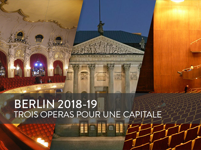 Trois opéras pour une capitale : Berlin 2018/2019 (Actualité) | Opera ...
